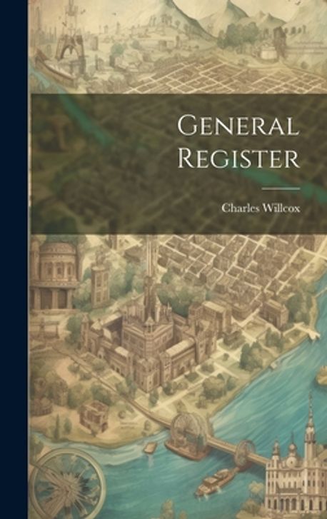 General Register | Willcox, Charles - 교보문고