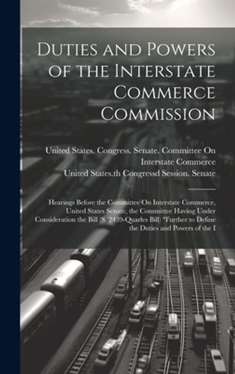 Duties and Powers of the Interstate Commerce Commission | United States ...