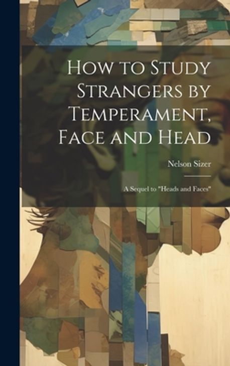 How to Study Strangers by Temperament, Face and Head | Sizer, Nelson - 교보문고