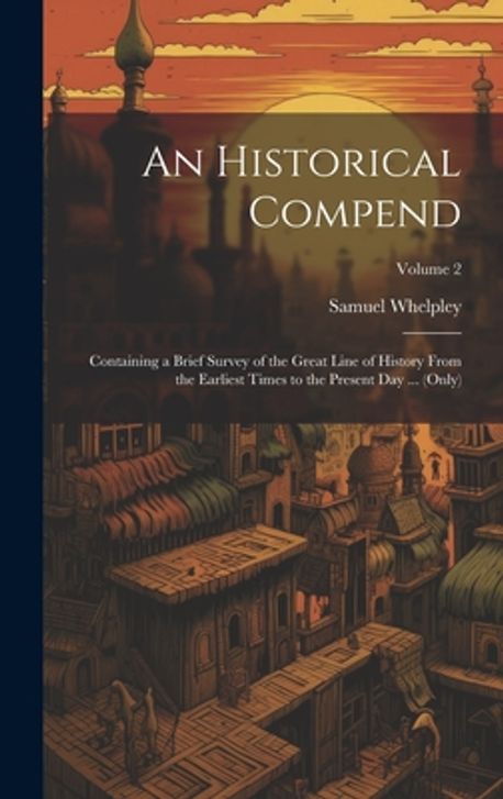 An Historical Compend | Whelpley, Samuel - 교보문고