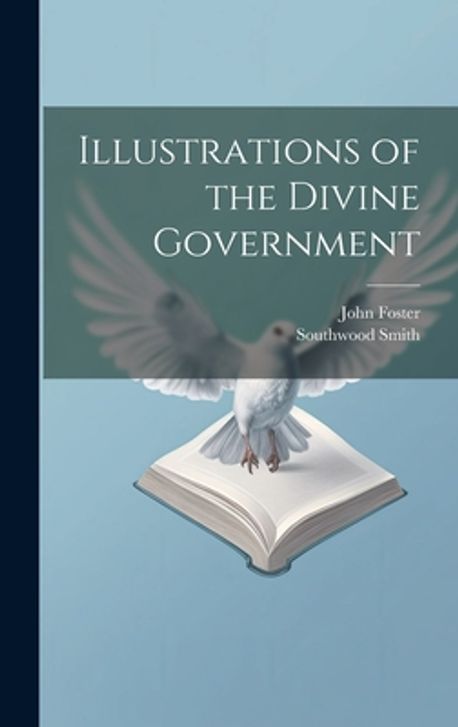 Illustrations of the Divine Government | Foster, John - 교보문고