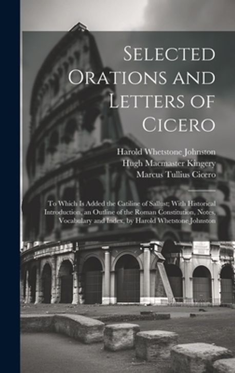 Selected Orations and Letters of Cicero | Cicero, Marcus Tullius - 교보문고