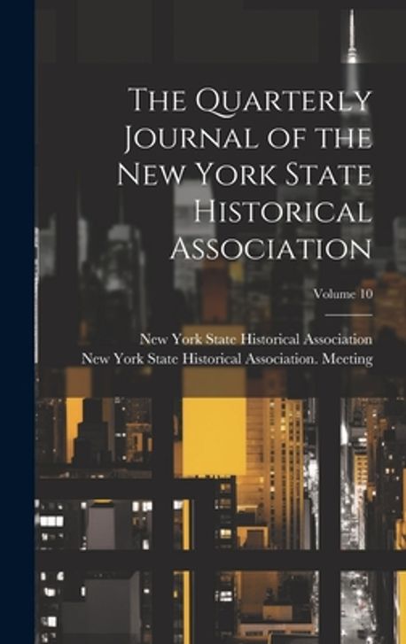 The Quarterly Journal of the New York State Historical Association ...