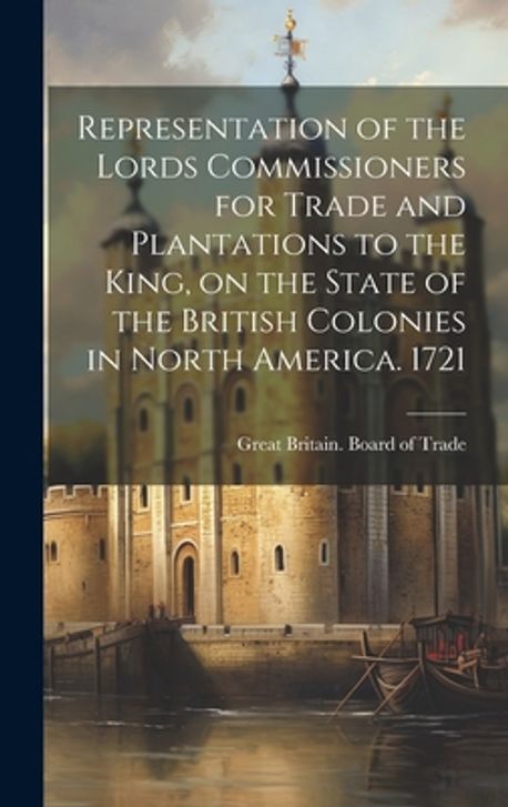 Representation of the Lords Commissioners for Trade and Plantations to ...