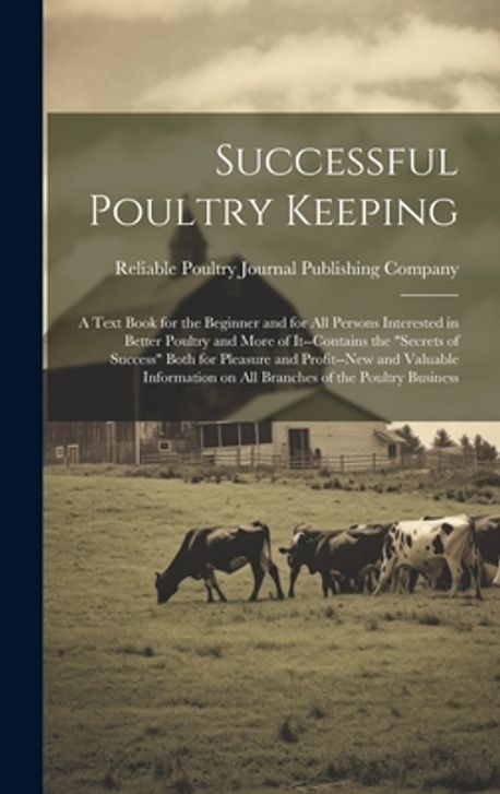 Successful Poultry Keeping; a Text Book for the Beginner and for all ...