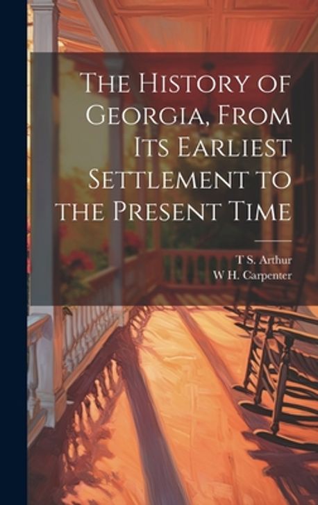 The History of Georgia, From its Earliest Settlement to the Present ...