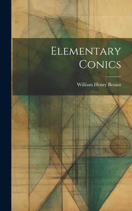Elementary Conics | Besant, William Henry - 교보문고