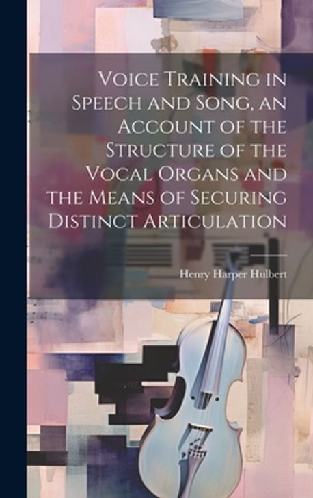 Voice Training in Speech and Song, an Account of the Structure of the ...