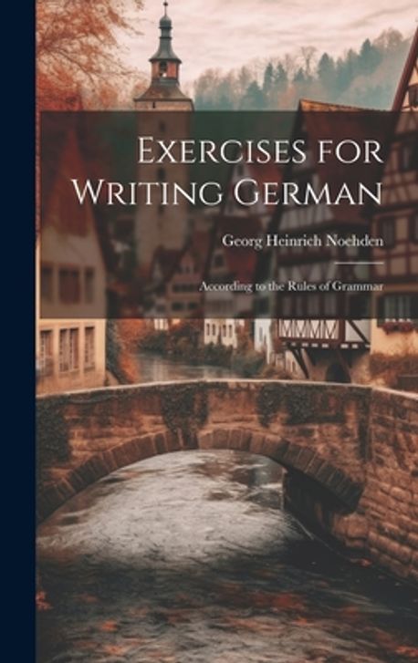 Exercises for Writing German | Noehden, Georg Heinrich - 교보문고