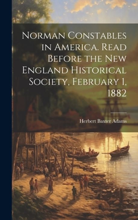 Norman Constables in America. Read Before the New England Historical ...