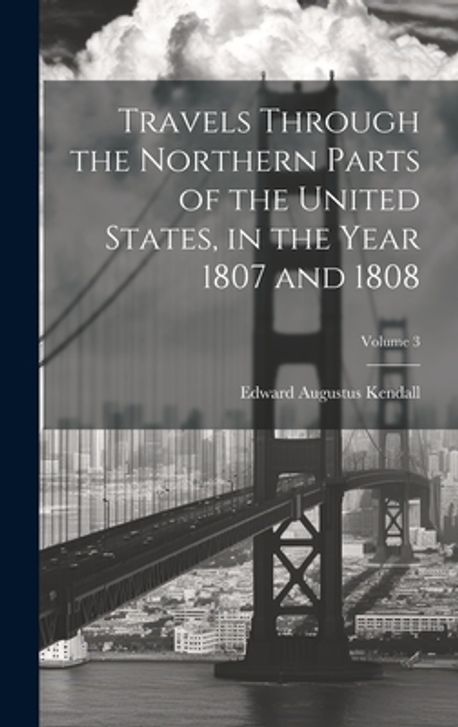 Travels Through the Northern Parts of the United States, in the Year ...
