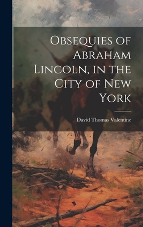 Obsequies of Abraham Lincoln, in the City of New York | Valentine ...