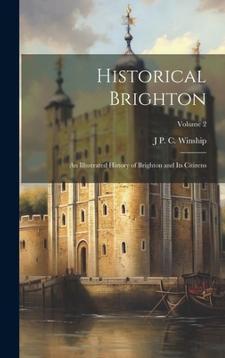 Historical Brighton | Winship, J. P. C. - 교보문고