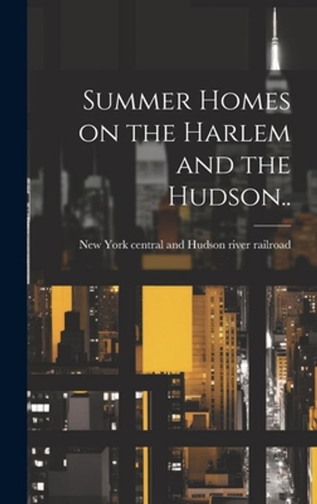 Summer Homes on the Harlem and the Hudson.. | New York Central and ...