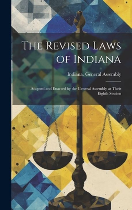 The Revised Laws of Indiana | Indiana General Assembly - 교보문고