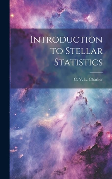 Introduction to Stellar Statistics | Charlier, C. L. 1862-1934 - 교보문고