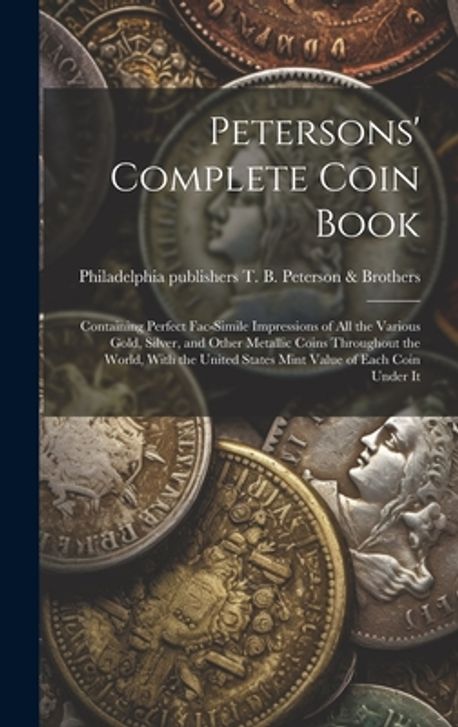 Petersons' Complete Coin Book | T. B. Peterson &. Brothers ...