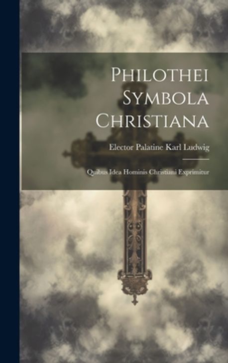 Philothei Symbola christiana | Karl Ludwig, Elector Palatine - 교보문고
