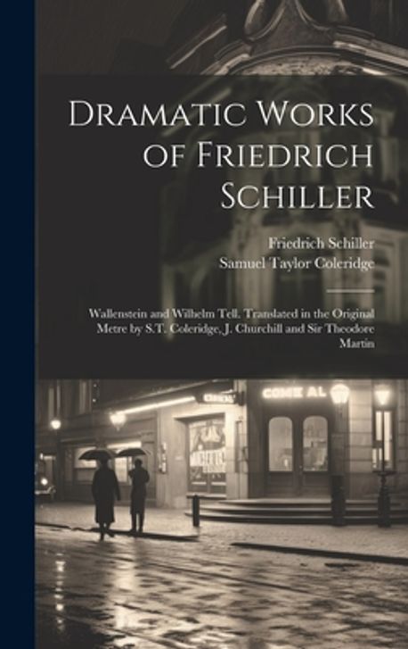 Dramatic Works of Friedrich Schiller | Schiller, Friedrich - 교보문고