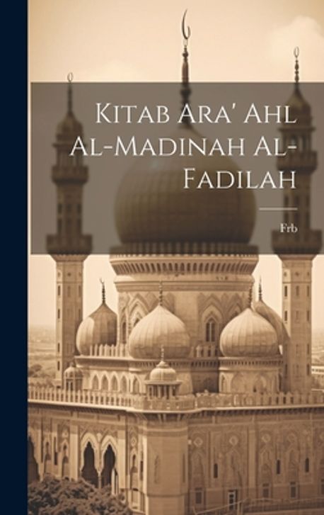 Kitab ara' ahl al-madinah al-fadilah | Frb, Frb - 교보문고