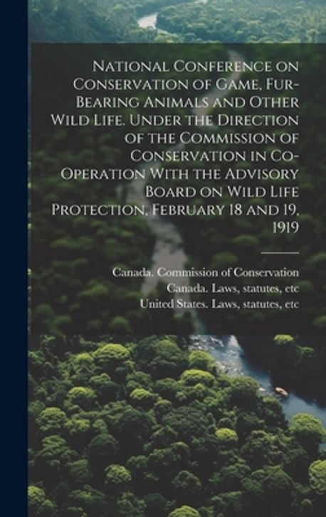 National Conference on Conservation of Game, Fur-bearing Animals and ...