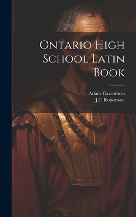 Ontario High School Latin Book | Robertson, Jc - 교보문고