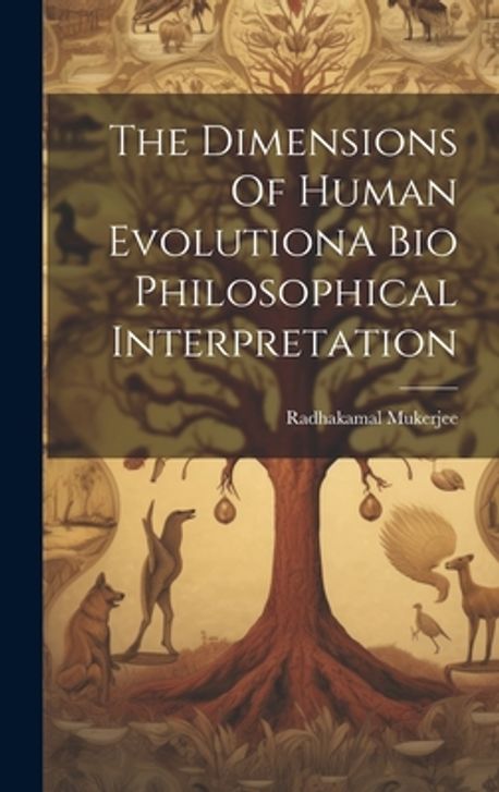 The Dimensions Of Human EvolutionA Bio Philosophical Interpretation ...