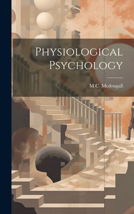 Physiological Psychology | McDougall, MC - 교보문고