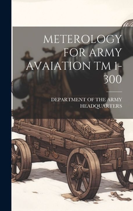 Meterology for Army Avaiation TM 1-300 | Headquarters, Department Of ...