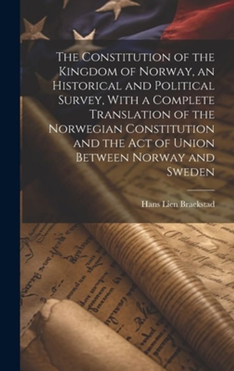 The Constitution of the Kingdom of Norway, an Historical and Political ...