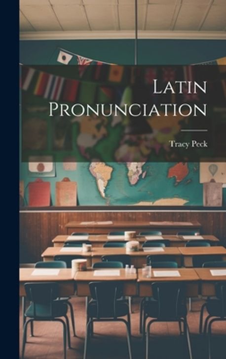 Latin Pronunciation | Peck, Tracy - 교보문고