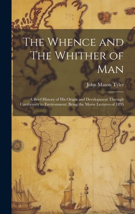 The Whence and The Whither of Man | Tyler, John Mason - 교보문고
