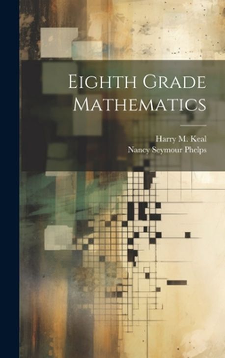 Eighth Grade Mathematics | Keal, Harry M. 1880- - 교보문고