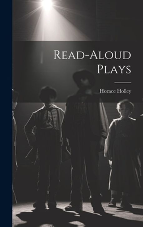 Read-Aloud Plays | Holley, Horace - 교보문고