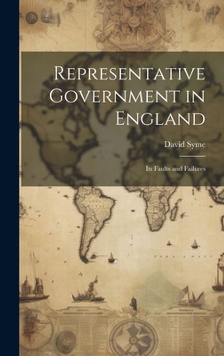 Representative Government in England | Syme, David - 교보문고