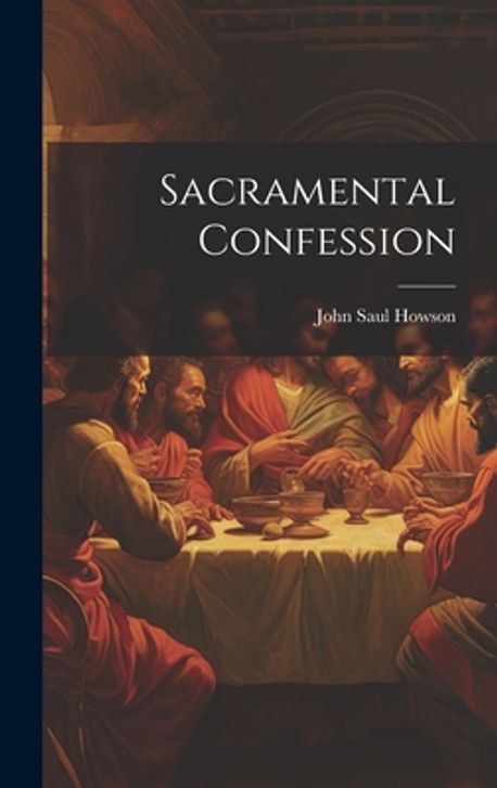 Sacramental Confession | Howson, John Saul - 교보문고