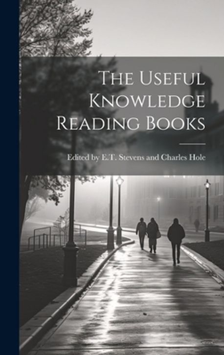 The Useful Knowledge Reading Books | E. T. Stevens and Charles Hole ...