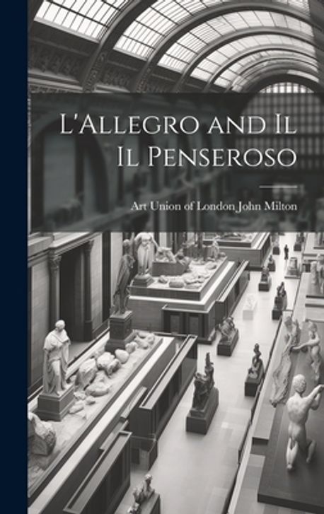L'Allegro and Il Il Penseroso | Milton, Art Union of London John - 교보문고