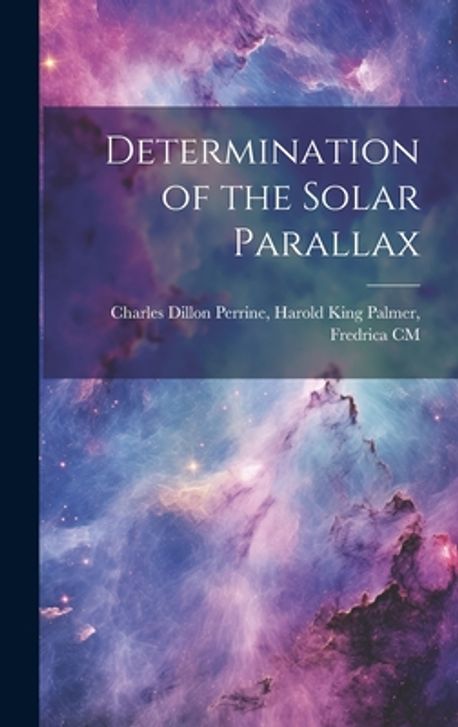 Determination of the Solar Parallax | Dillon Perrine, Harold King ...