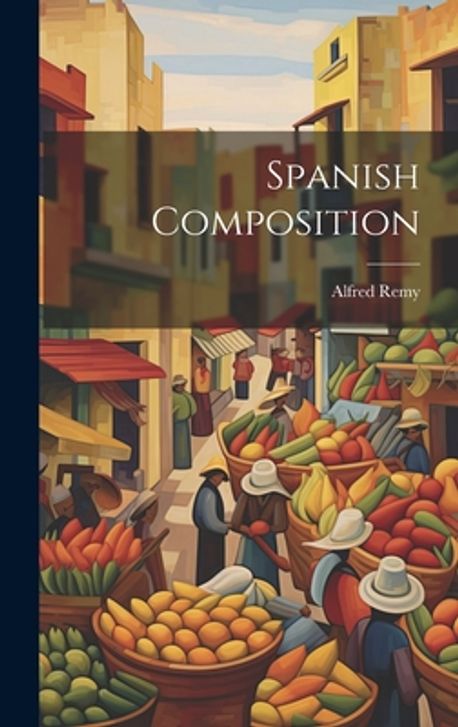 Spanish Composition | Remy, Alfred - 교보문고