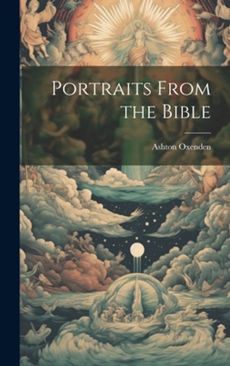 Portraits From the Bible | Oxenden, Ashton - 교보문고