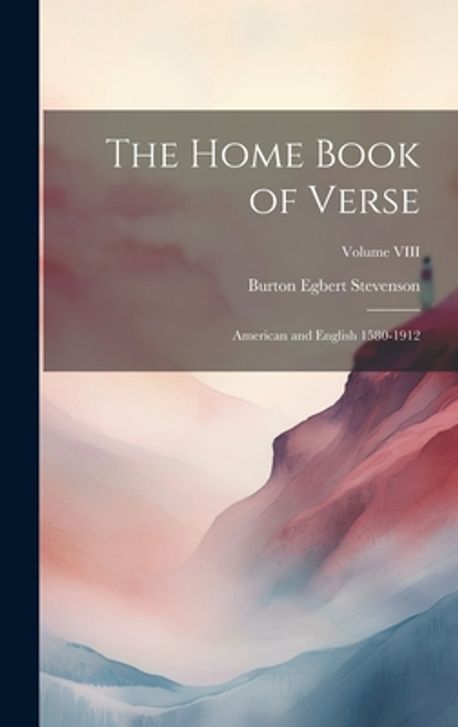 The Home Book of Verse | Stevenson, Burton Egbert - 교보문고