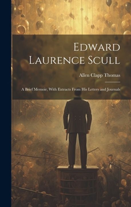 Edward Laurence Scull | Thomas, Allen Clapp - 교보문고
