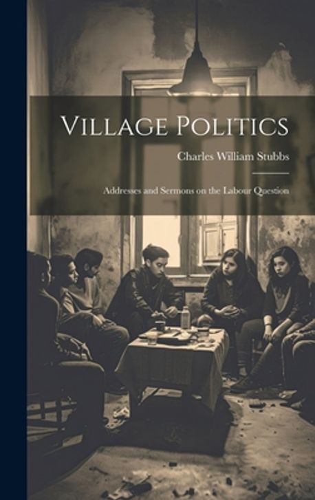 Village Politics | Stubbs, Charles William - 교보문고