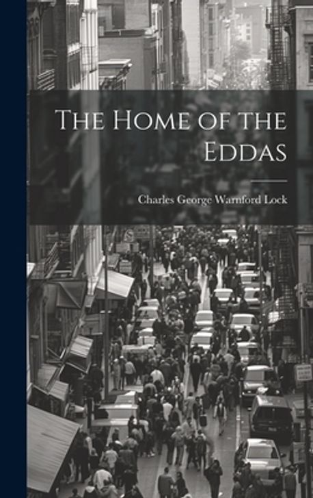 The Home of the Eddas | Lock, Charles George Warnford - 교보문고