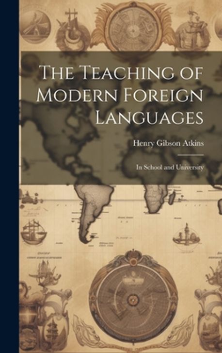 The Teaching of Modern Foreign Languages | Atkins, Henry Gibson - 교보문고