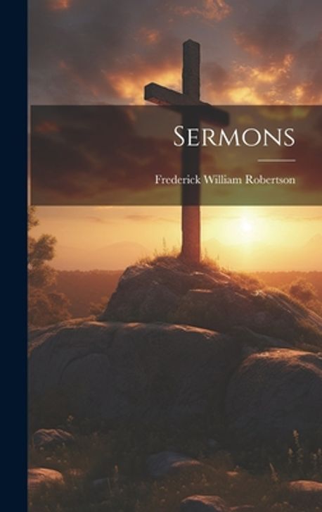 Sermons | Robertson, Frederick William - 교보문고