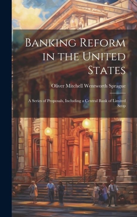 Banking Reform in the United States | Mitchell Wentworth Sprague ...