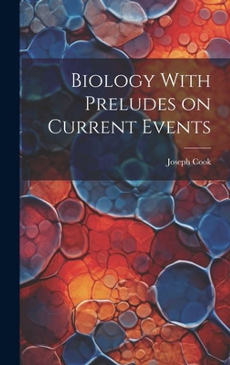Biology With Preludes on Current Events | Cook, Joseph - 교보문고