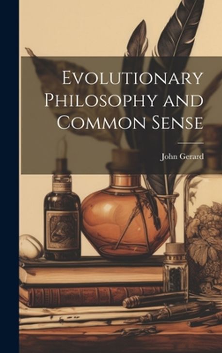 Evolutionary Philosophy and Common Sense | John, Gerard - 교보문고